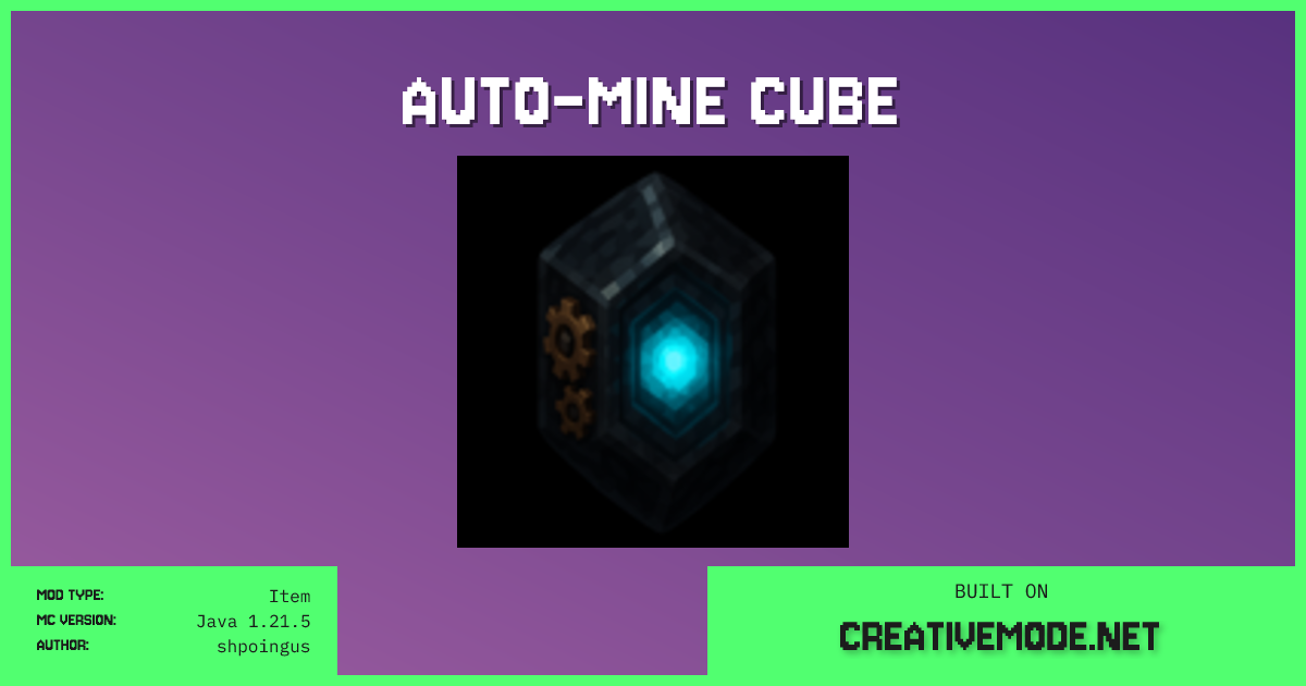 Auto-Mine Cube | Free Java 1.21.5 Mod | CreativeMode