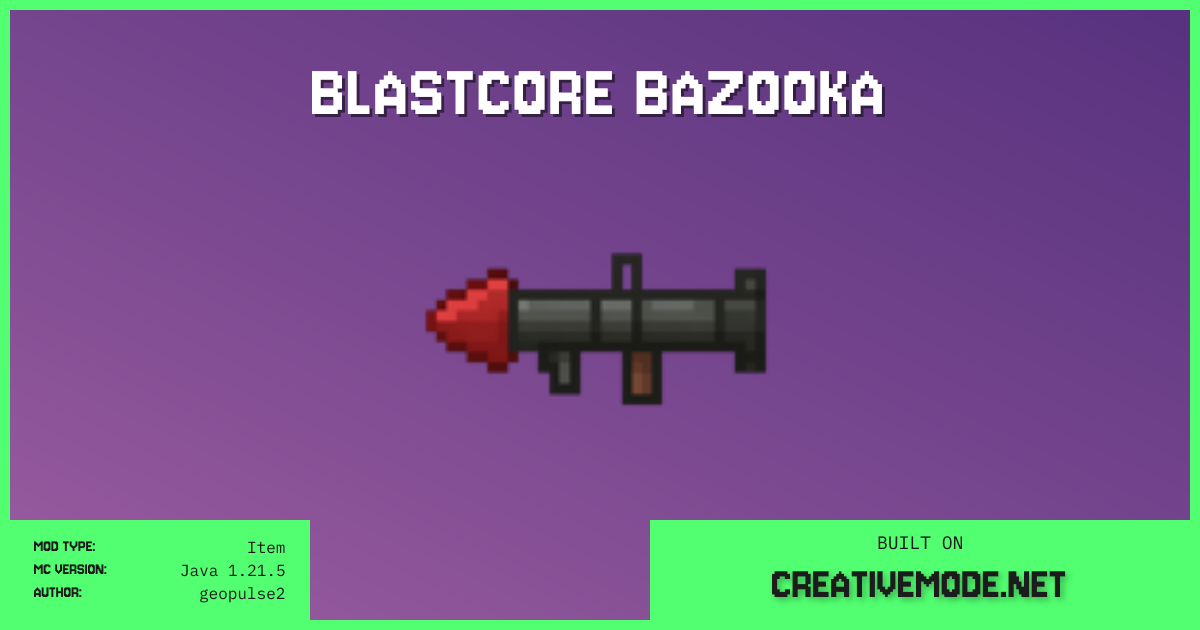 Blastcore Bazooka | Free Java 1.21.5 Mod | CreativeMode