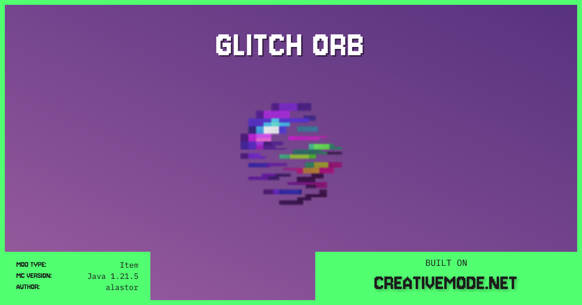 Glitch Orb | Free Java 1.21.5 Mod | CreativeMode