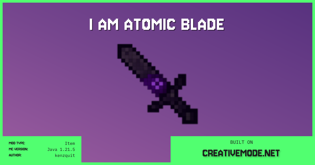 I Am Atomic Blade | Free Java 1.21.5 Mod | CreativeMode