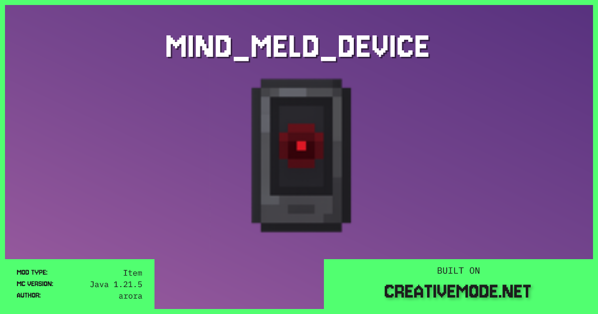 mind_meld_device | Java 1.21.5 | CreativeMode | CreativeMode