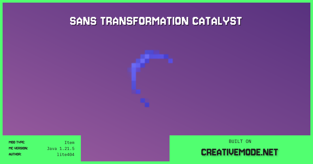 Sans Transformation Catalyst | Java 1.21.5 | CreativeMode | CreativeMode