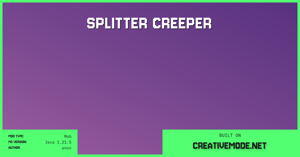 splitter creeper | Free Java 1.21.5 Mod | CreativeMode